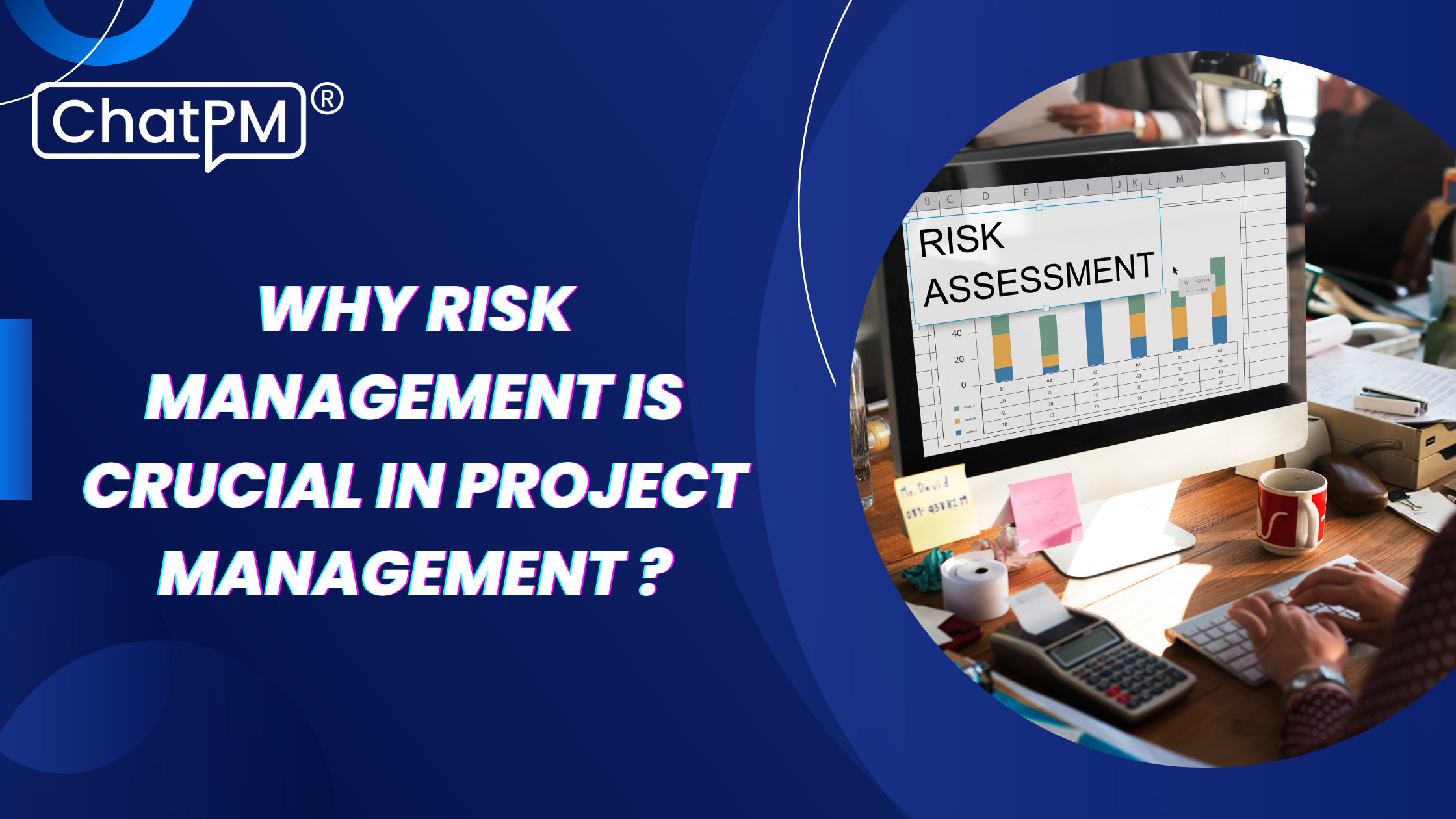 Why Risk Management is Crucial in Project Management?
